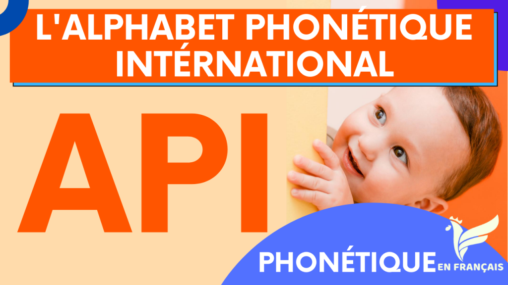 L'alphabet phonétique du français API - Apprendre la phonétique du français